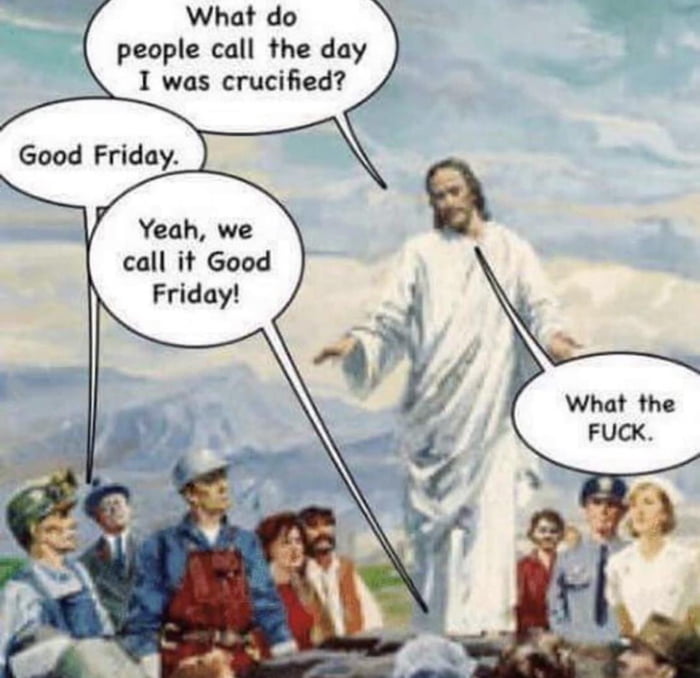 Such a Good Friday - 9GAG