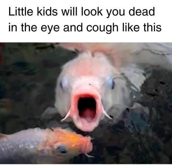 When fish give kids lessons on dramatic coughing - 9GAG