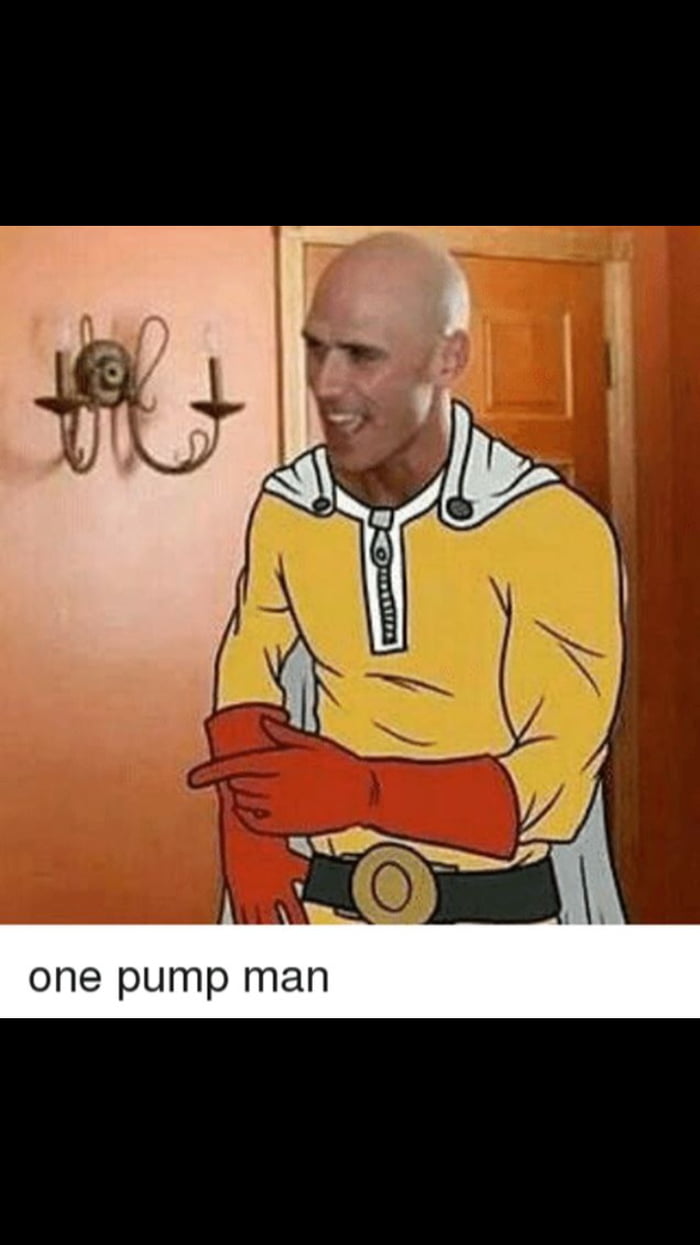 One pump man... - 9GAG