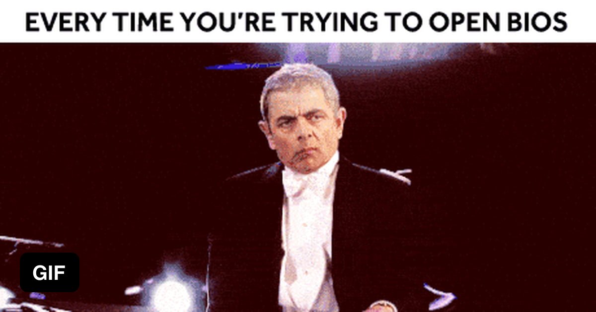 Every time you are trying to open the BIOS - 9GAG
