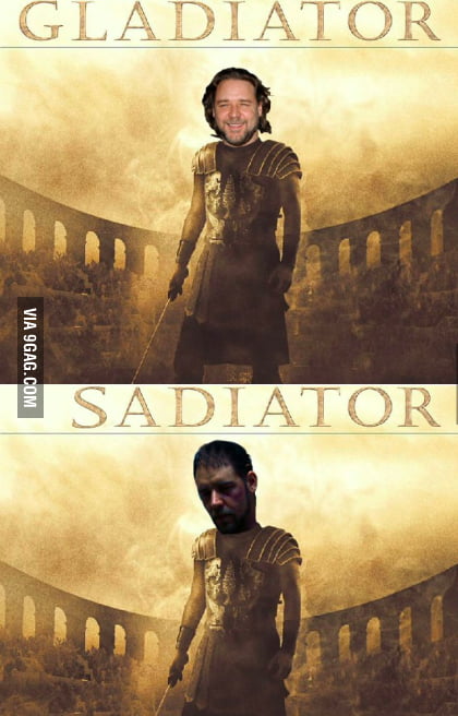 Sadiator Gladiator - 9GAG