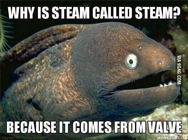 Why is Steam called Steam? - 9GAG