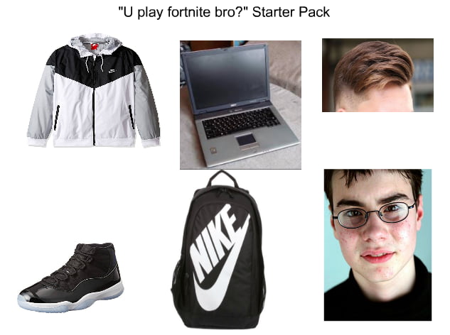 "U play fortnite bro?" Starter Pack - 9GAG