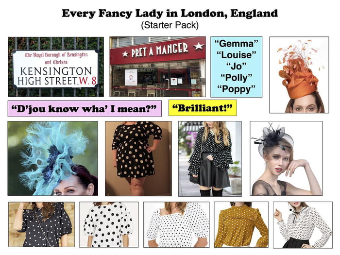 Every fancy lady in London England starter pack - 9GAG