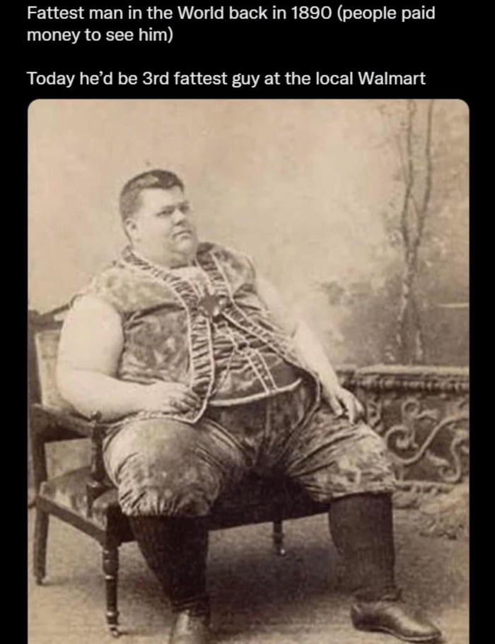 Today he’d be described as “enormous” or “big-boned” because, you know ...