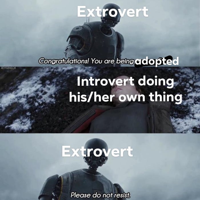 Extrovert: "too late you are fren now" - 9GAG