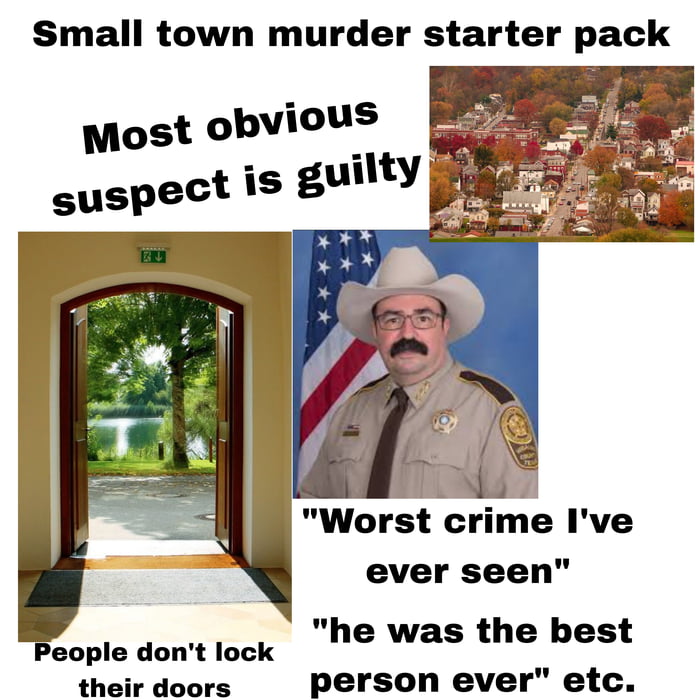 Small town murder starterpack - 9GAG