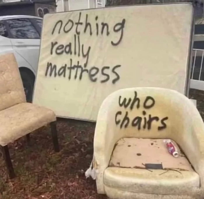 Nothing really mattresses - 9GAG