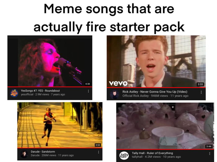 Meme songs that are actually fire starter pack - 9GAG