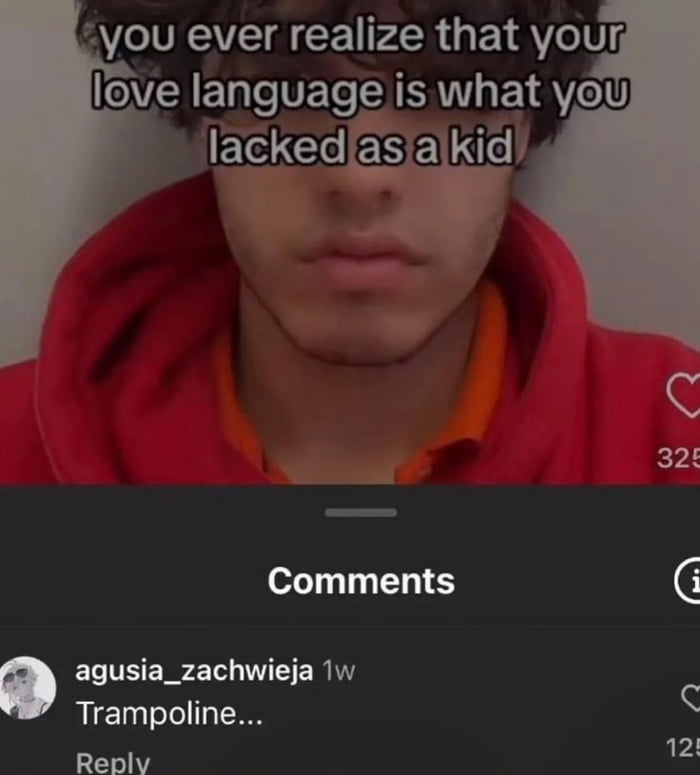 My love language is definitely a trampoline now that I think about it ...