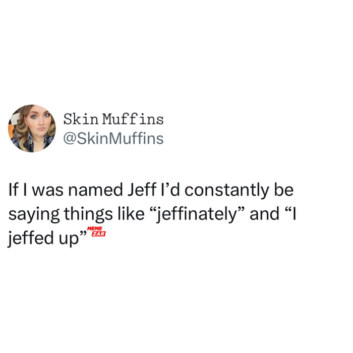 If your name is Jeff, this is for you. - 9GAG