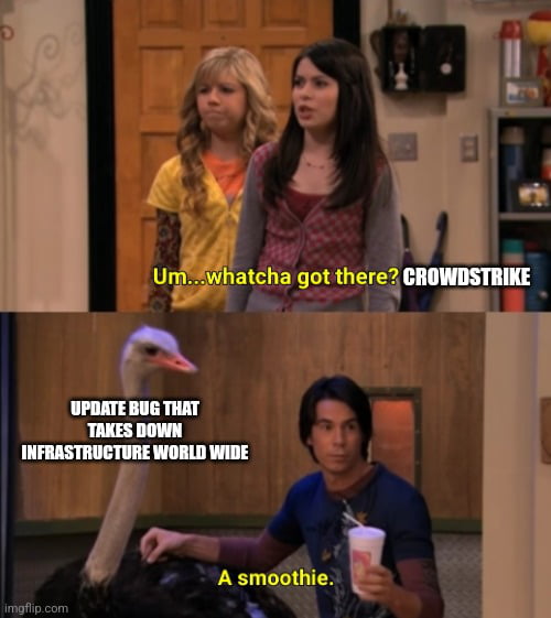Watcha got there crowdstrike? - 9GAG