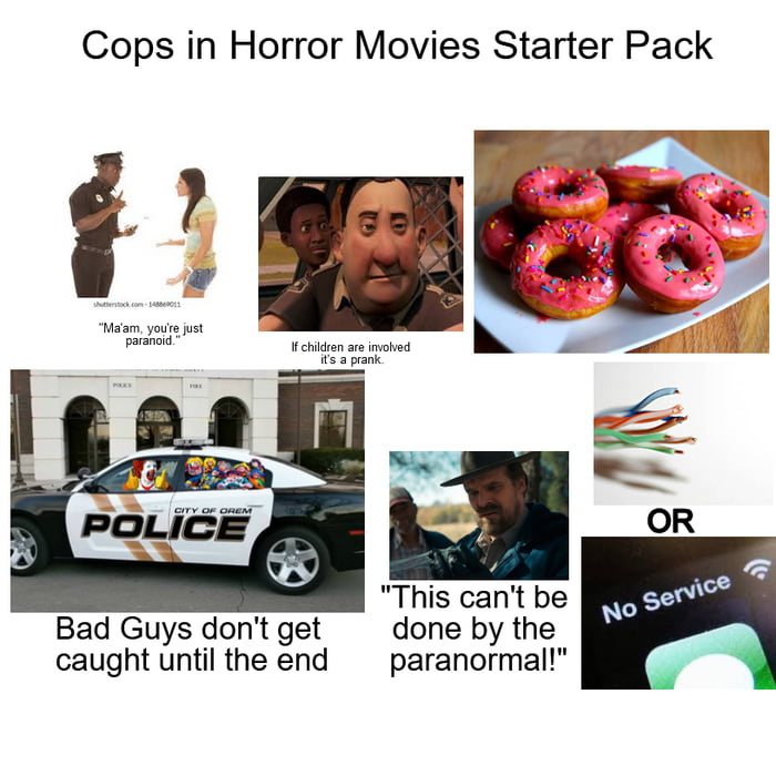 Cops in Horror Movies Starter Pack - 9GAG