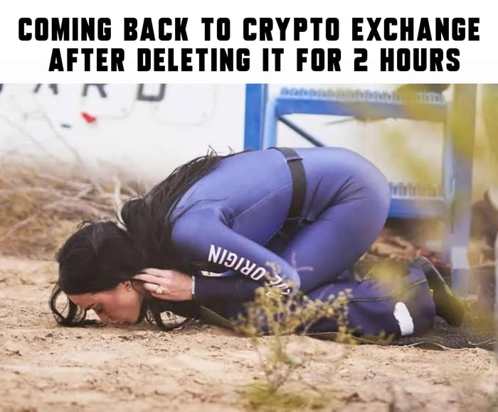 Coming Back To Crypto Exchange After Deleting It For 2 Hours - 9GAG