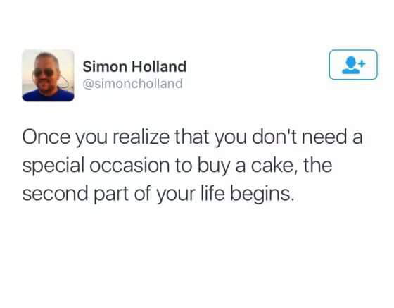 Love the second part of my life and cakes! - 9GAG