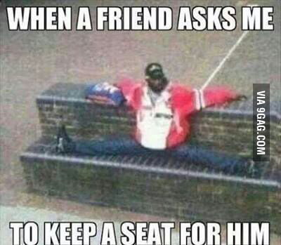 Yeah, the seat is taken - 9GAG