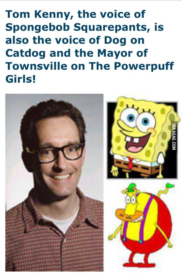 Voice of Spongebob,Tim Kenny, has voiced for many others. - 9GAG