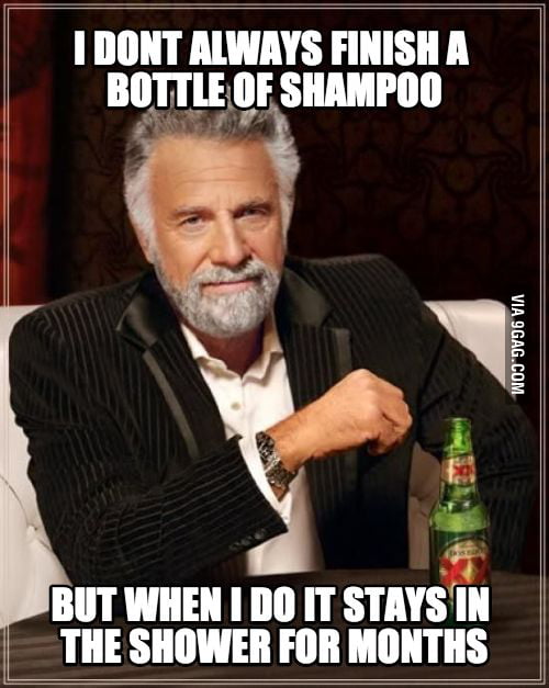 Everytime after finishing a bottle of shampoo... - 9GAG