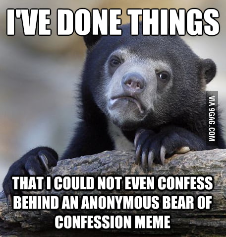 I've done so many bad things in my life - 9GAG