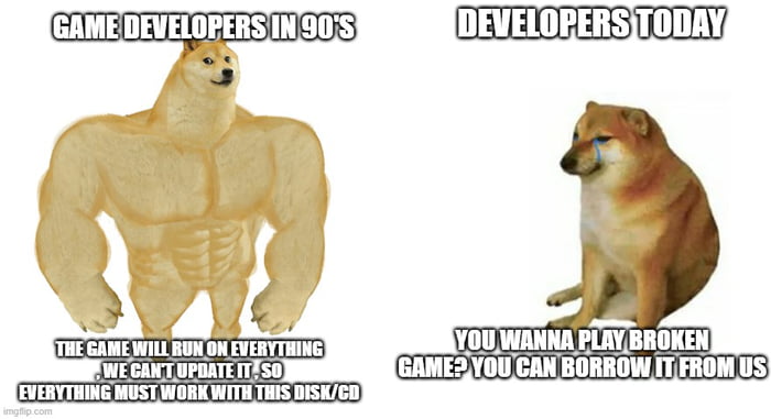 Developers back there where just better.... - 9GAG