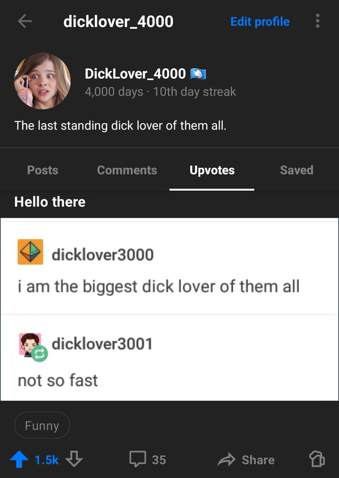 I've waited 4000 days to tell you guys that I'M the biggest dick lover of them all. - 9GAG