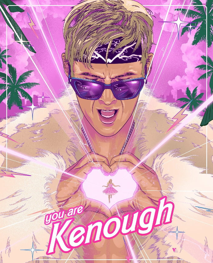 You are Kenough - 9GAG