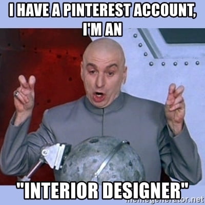 When they tell you are an interior designer - 9GAG