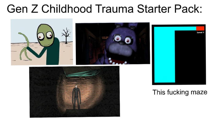 Gen Z Childhood Trauma Starter Pack - 9GAG