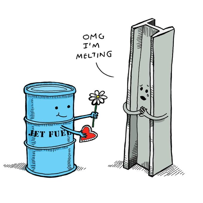 Jet fuel can melt steel beams - 9GAG