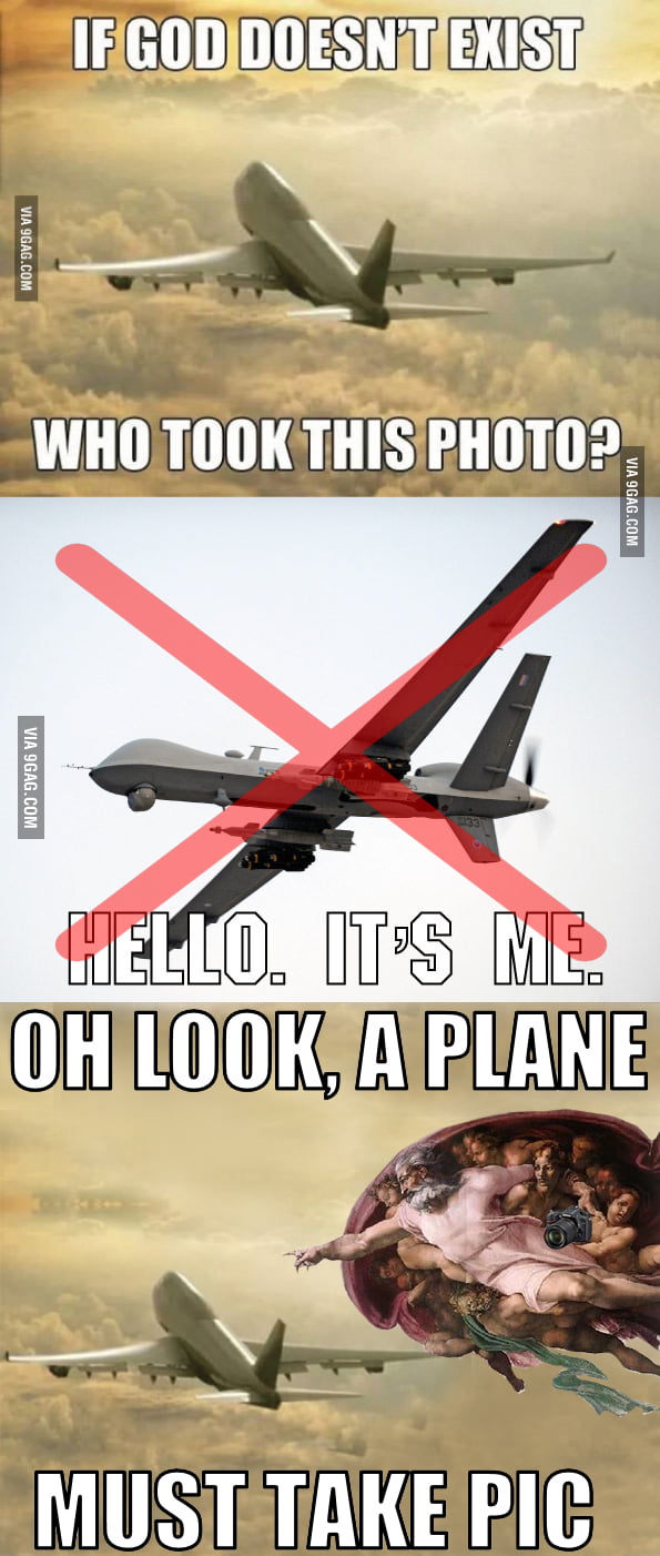 You're all wrong. Actually, He does. - 9GAG