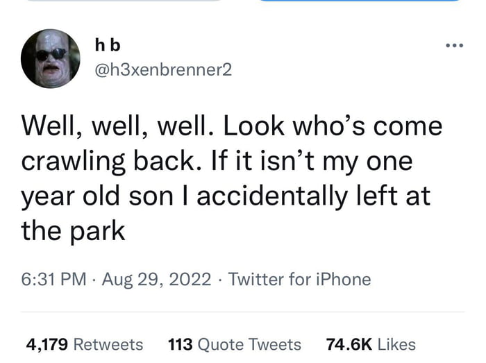 They always come crawling back - 9GAG