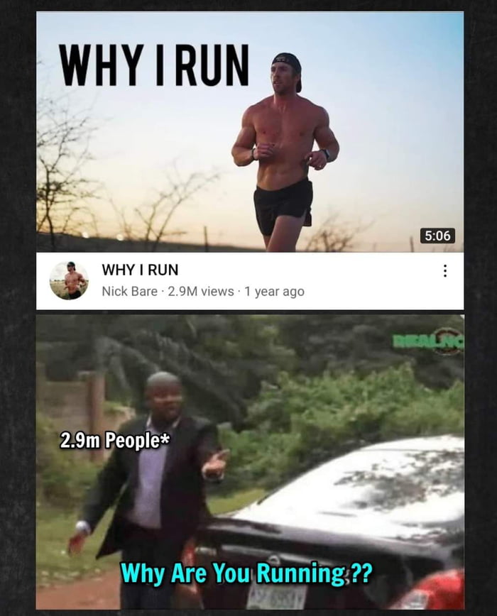Anyway, why he is running?? - 9GAG