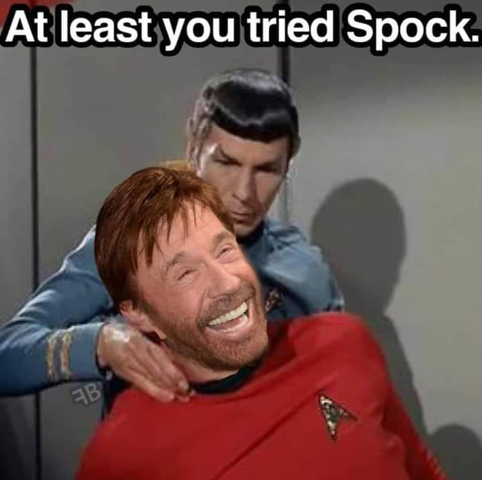 At least you tried spock - 9GAG