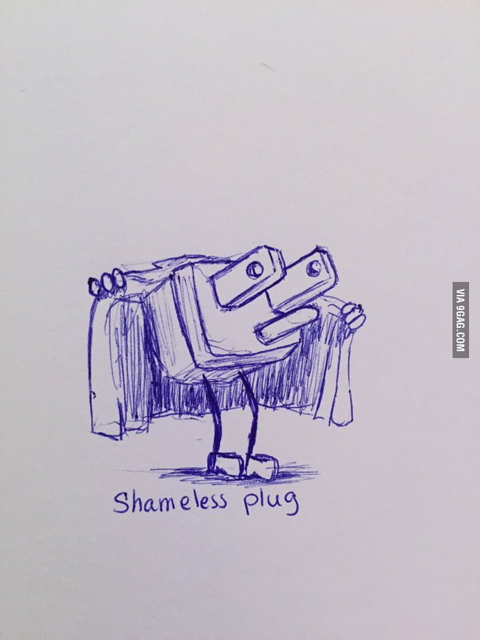 Shameless plug. - 9GAG