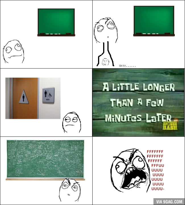 Nature calling during class rage - 9GAG