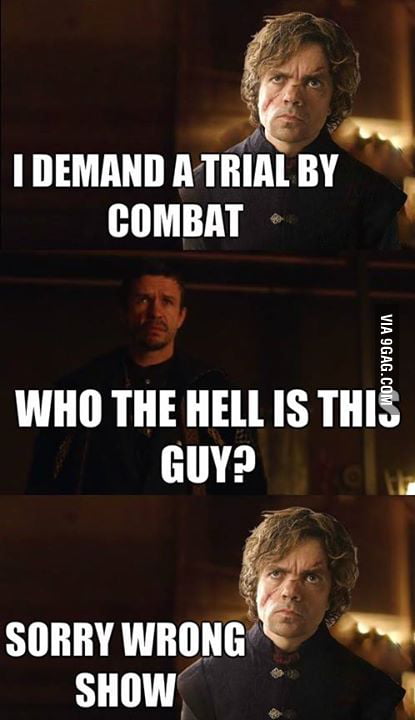 I demand a trial by combat - 9GAG