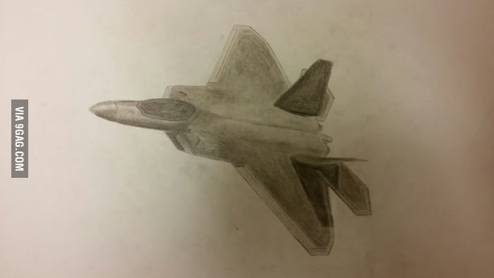 Just tried to draw a F-22, Good enough. - 9GAG