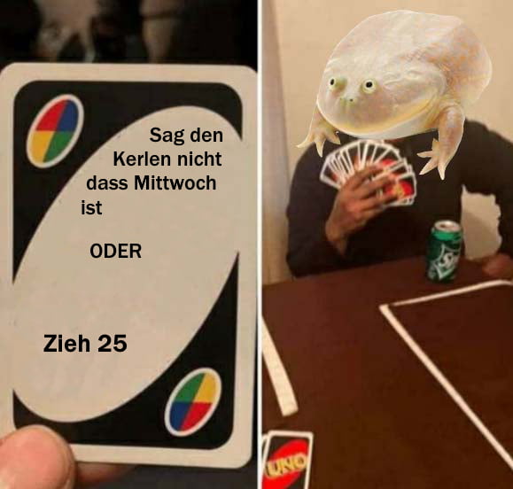 Es ist Mittwoch meine Kerle ! - 9GAG