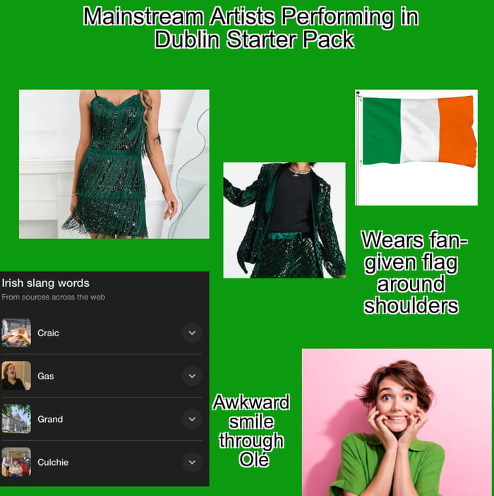 Mainstream Artists performing in Dublin Starter Pack - 9GAG