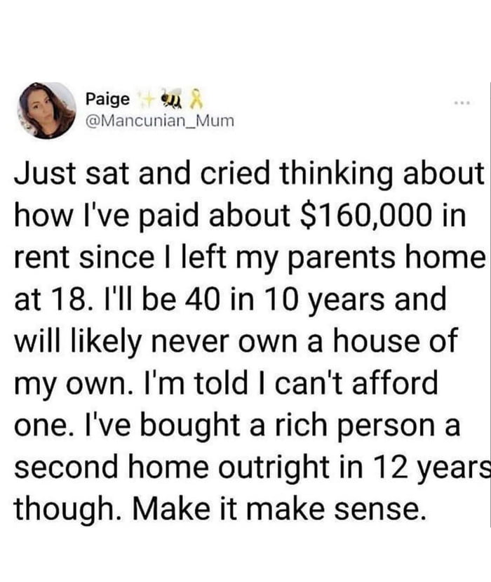 Renting is just paying for someone else's mortgage - 9GAG