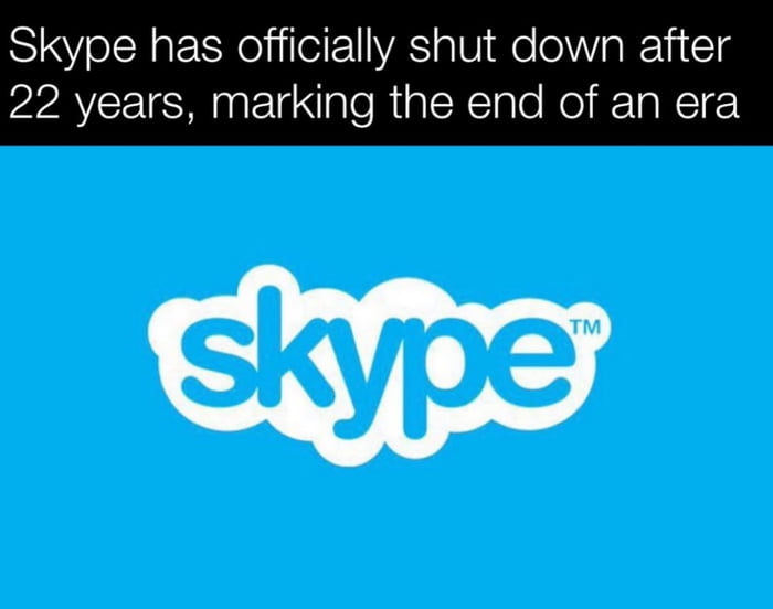 Skype has officially shut down - 9GAG