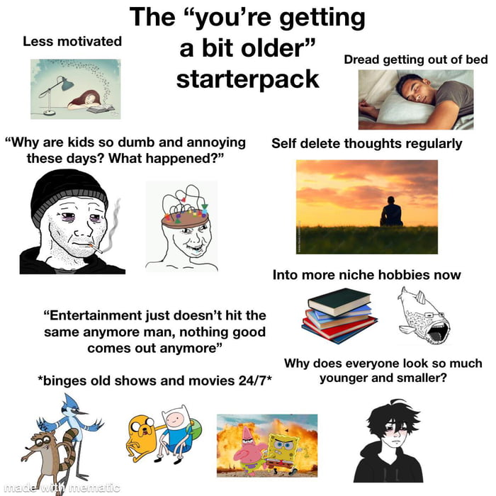 The “you’re getting a bit older” starterpack - 9GAG