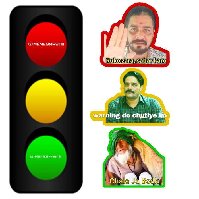 Imagine when Its green , and suddenly you hear "chala ja bsdk" in loud speakers . - 9GAG