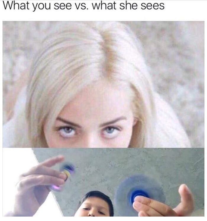 What you see vs. What she sees - 9GAG