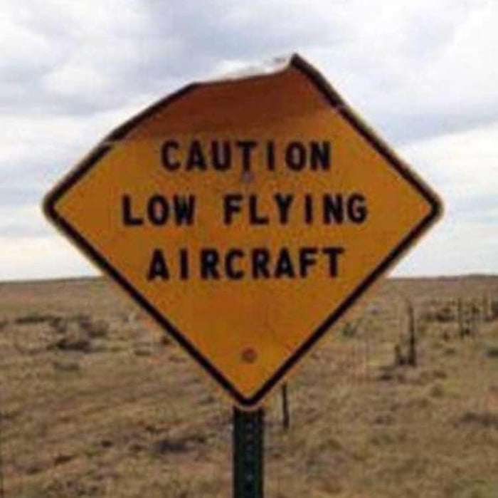 Caution low flying aircraft... - 9GAG