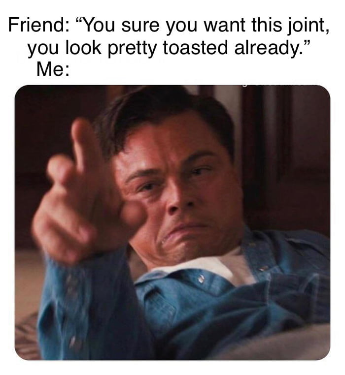 I don’t always get to smoke premo sh#t, but when I do.. - 9GAG