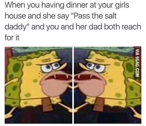 "Pass the salt Daddy" - 9GAG