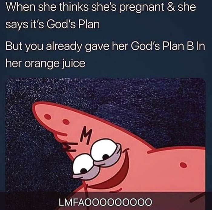 I wonder what plan c is - 9GAG