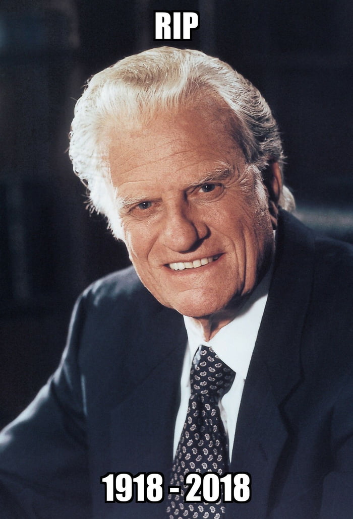 He was an inspiration to many faiths. RIP Billy Graham. - 9GAG