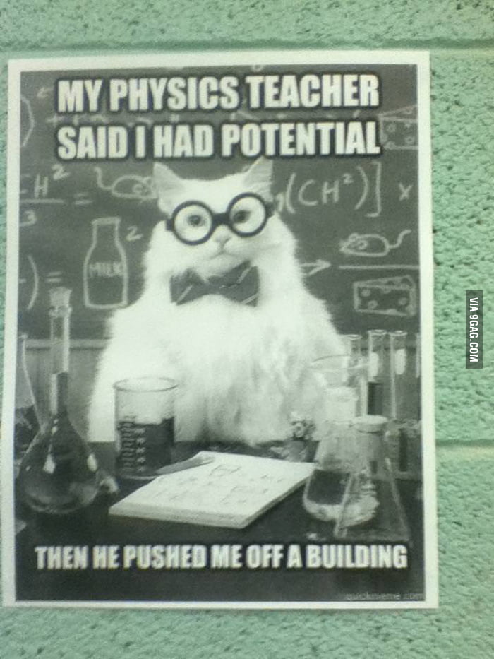 My science teacher just put this in his classroom. Potential... energy ...